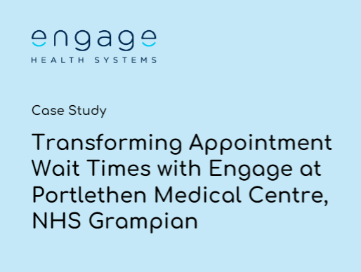 Transforming Appointment Wait Times with Engage at Portlethen Medical ...